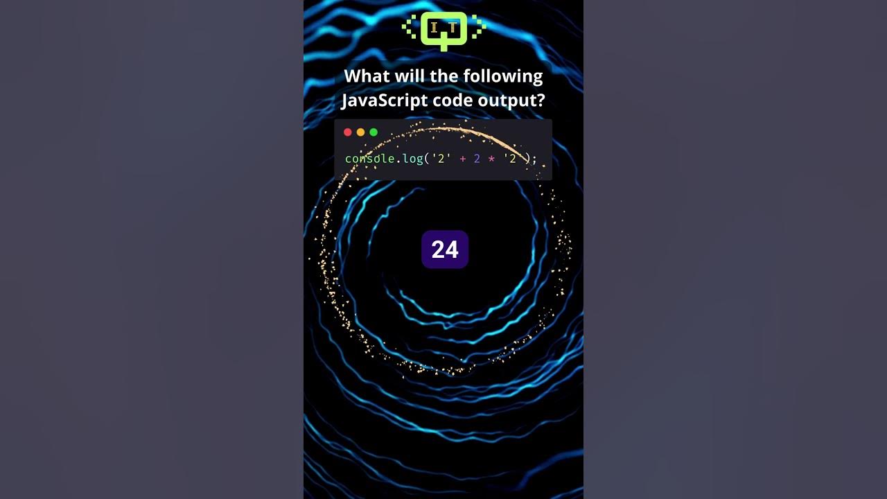 What will the following JavaScript code output 'console.log('2' + 2 * '2')? #itquiz #js # ...