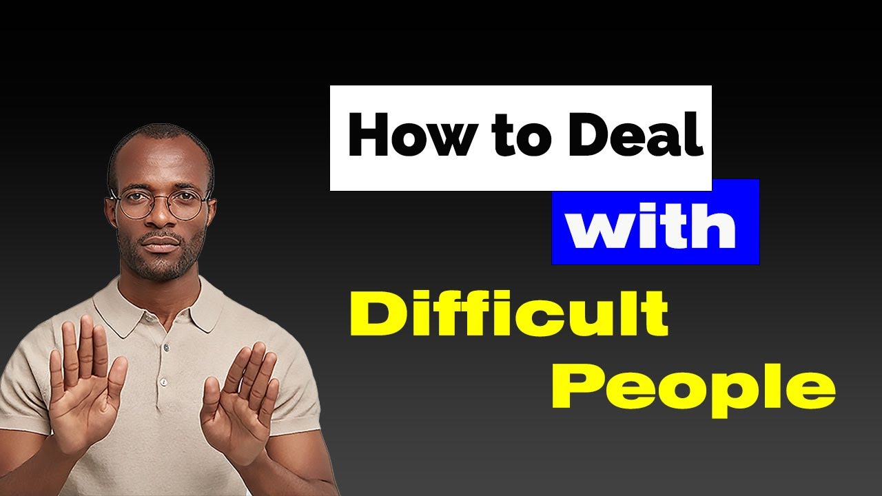 Mastering the Art of Handling Difficult People - YouTube