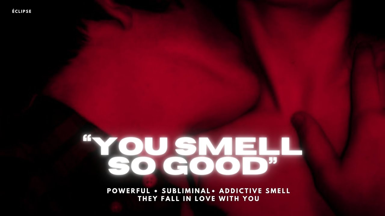 “YOU SMELL SO GOOD” - 💞 addictive smell, they fall in love with you ...