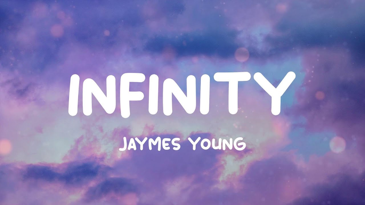 Jaymes Young - Infinity (Lyrics) 'Cause I love you for infinity (oh, oh ...