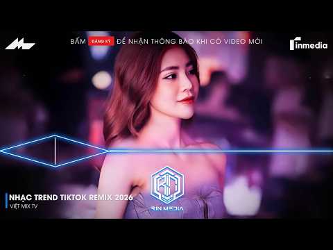 NHẠC TREND TIKTOK REMIX 2026 | NONSTOP 2026 VIỆT MIX BASS CỰC MẠNH | NHẠC TRẺ REMIX HAY NHẤT 2026