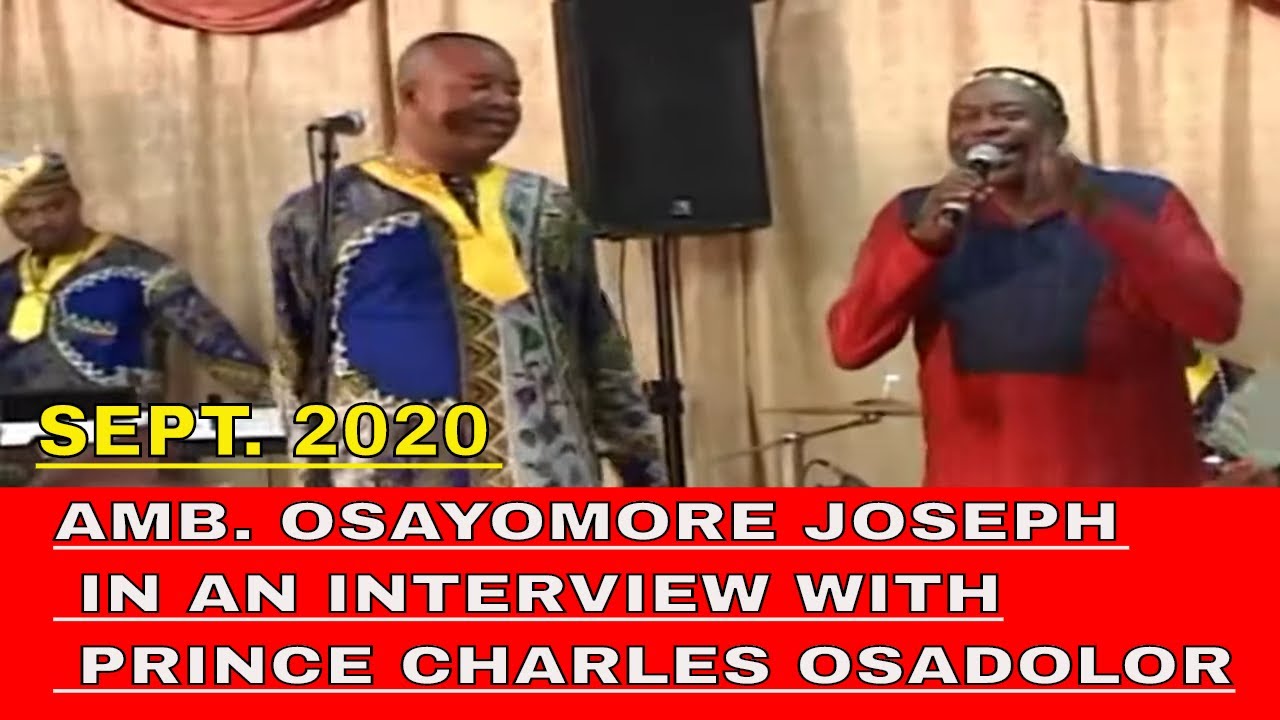 AMB. OSAYOMORE JOSEPH IN AN INTERVIEW WITH PRINCE CHARLES OSADOLOR SEPT ...