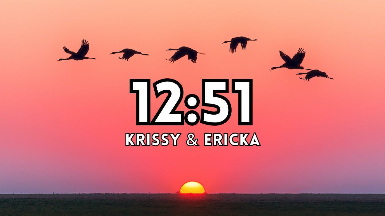 KRISSY, ERICKA - 12:51 (Lyrics) - YouTube