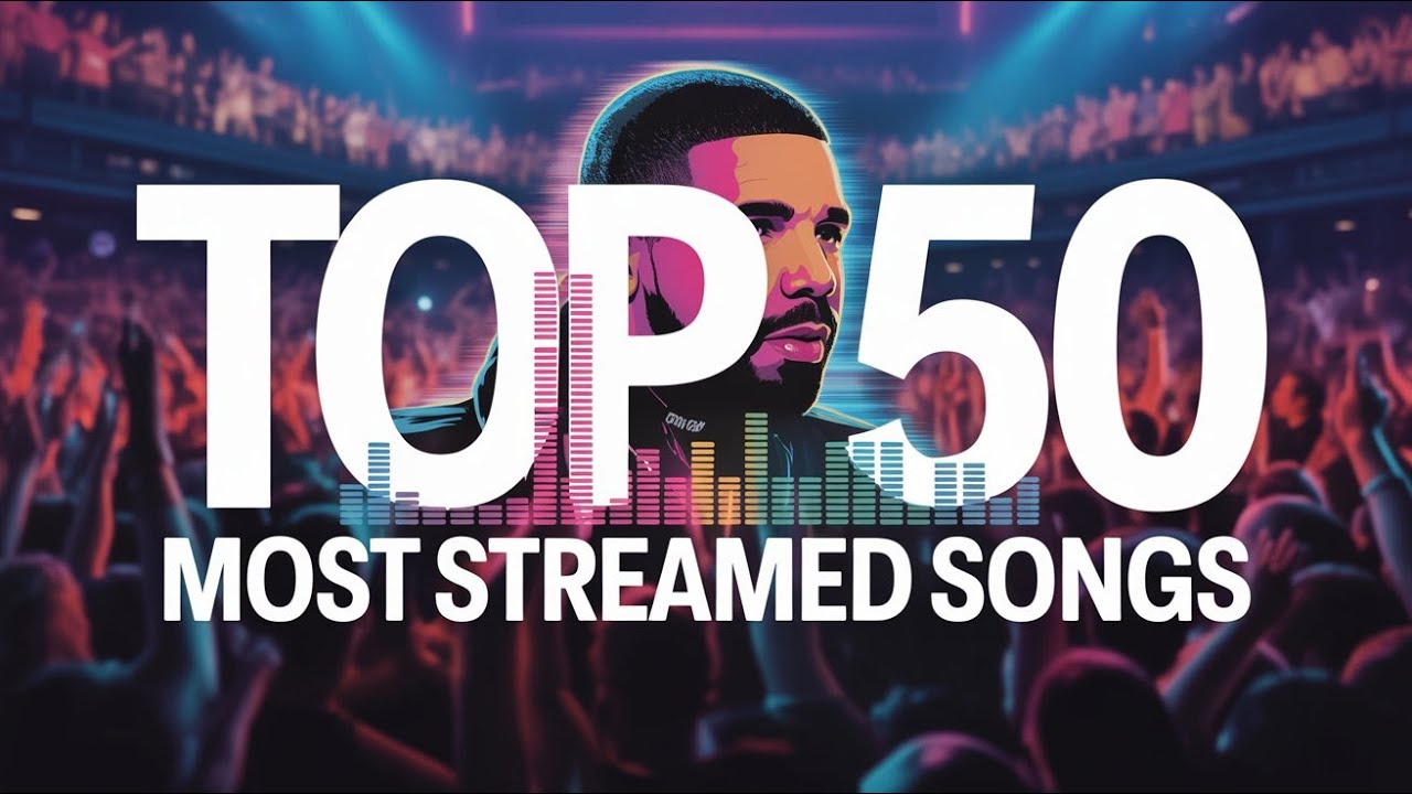 TOP 50 MOST STREAMED SONGS OF ALL TIME - YouTube