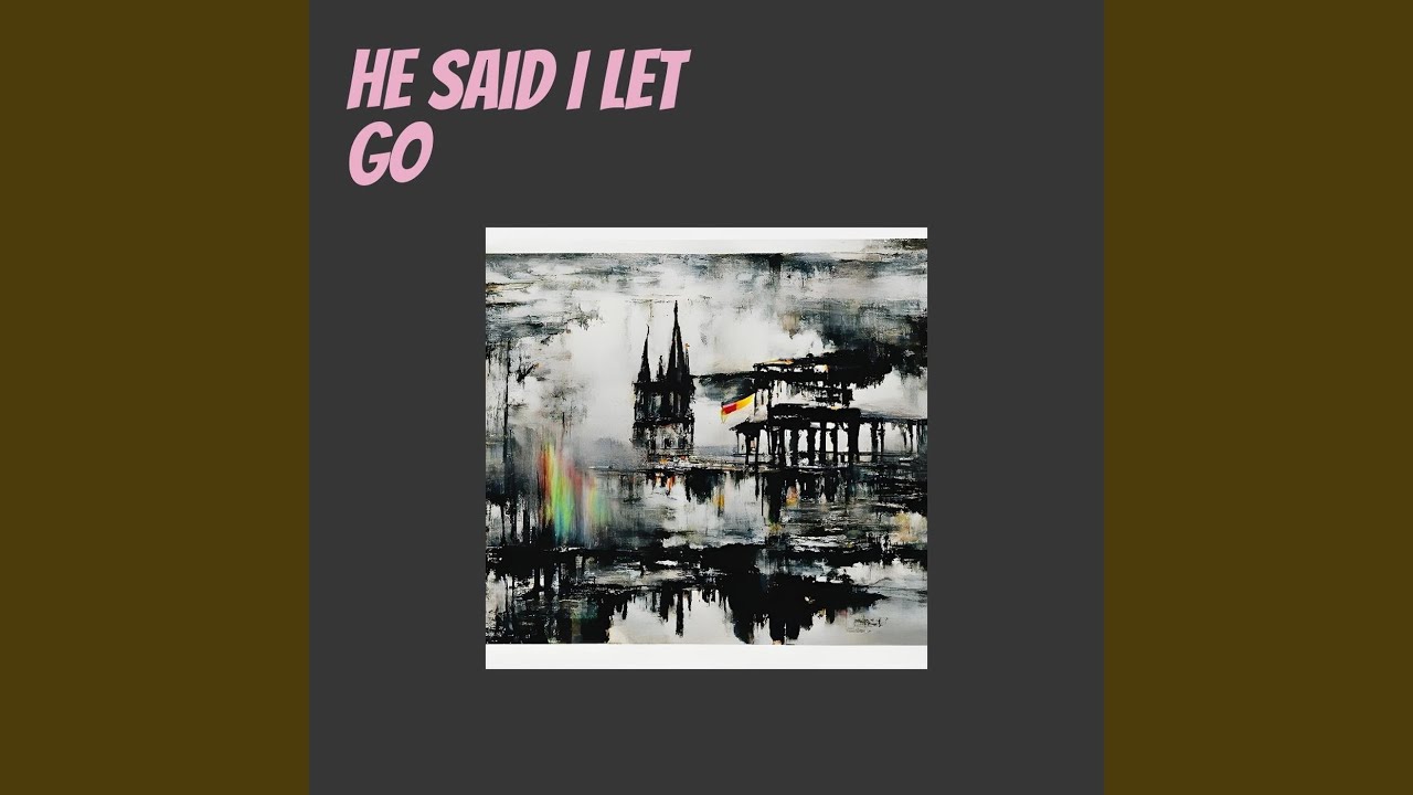 He Said I Let Go - YouTube