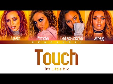 Little Mix-Touch(Color Coded Lyrics)