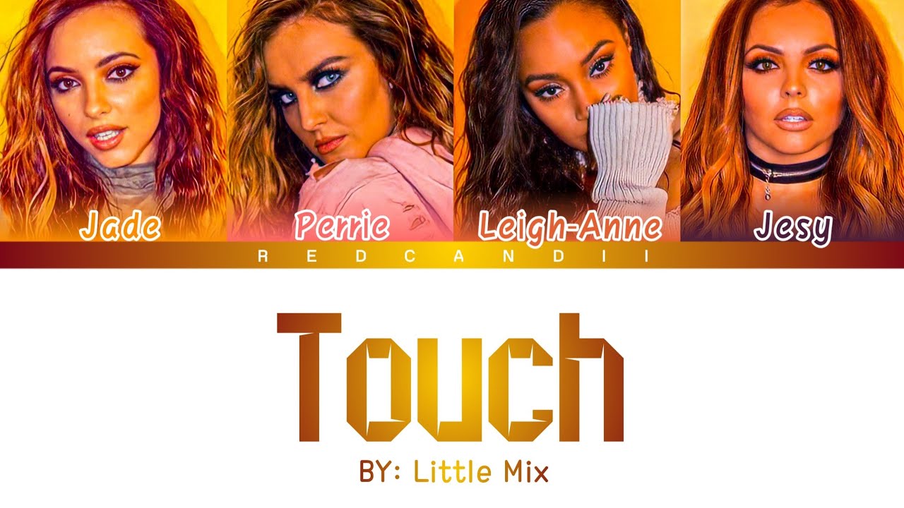 Little Mix-Touch(Color Coded Lyrics) - YouTube