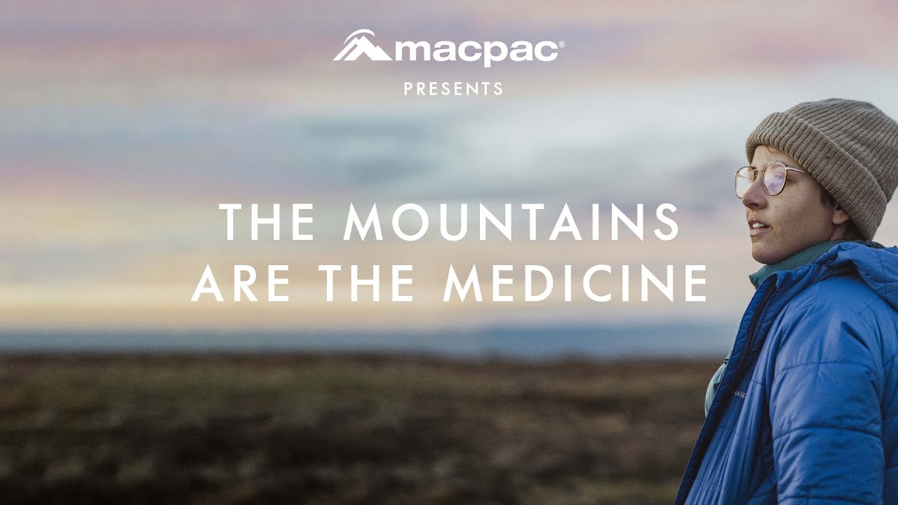 Macpac Presents: The Mountains are the medicine - YouTube