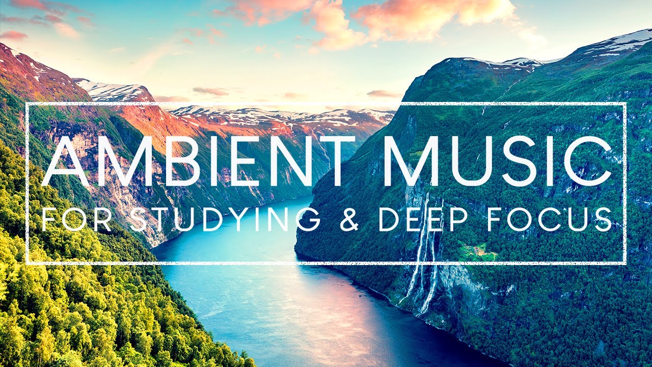 Deep Focus Study Music - 4 Hours of Ambient Music for Studying - YouTube