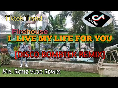 I LIVE MY LIFE FOR YOU [BOMBTEK REMIX] DISCO HATAW | FT. FIREHOUSE | Mr. Ronz vlog Remix - YouTube