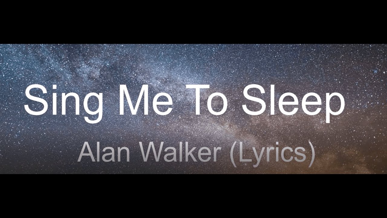 Alan Walker - Sing Me To Sleep (Lyrics) - YouTube