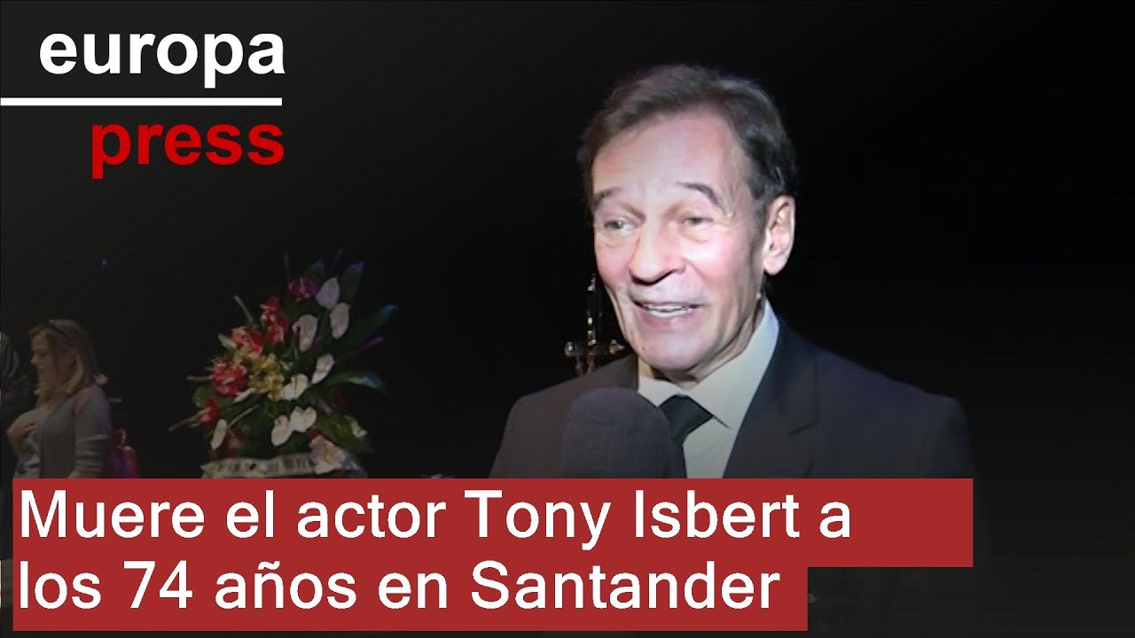 Muere el actor Tony Isbert a los 74 años en Santander - YouTube