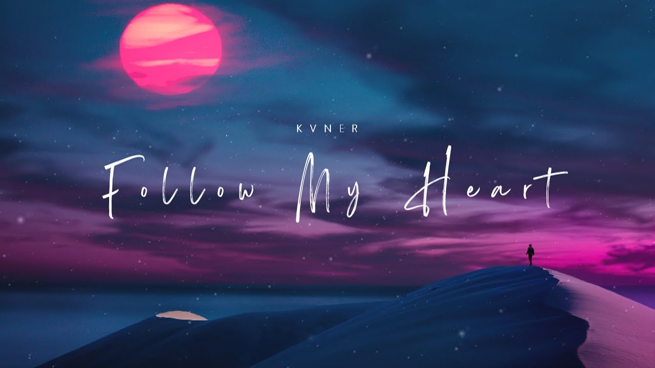 KVNER - Follow My Heart - YouTube