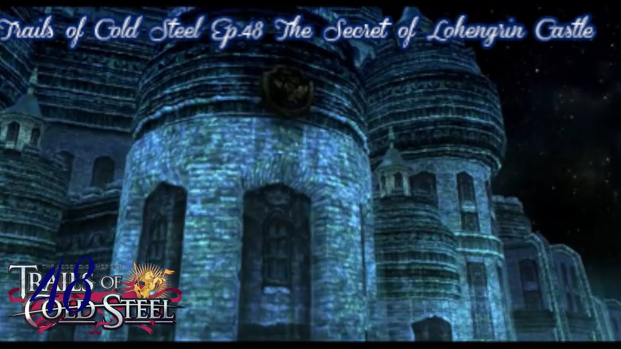 Trails of Cold Steel HARD Playthrough Ep 48 The Secret of Lohengrin ...