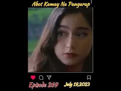 Abot Kamay Na Pangarap | Full Episode 269 July 19,2023 @abotkamaypinoytv - YouTube