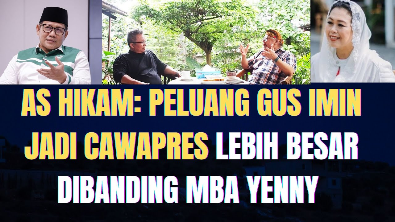 AS HIKAM: Peluang Gus Imin Jadi Cawapres Lebih Besar Dibanding Mba ...