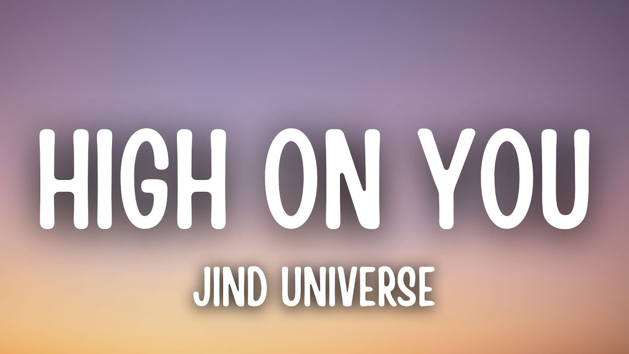 High On You Lyrics – Jind Universe - YouTube