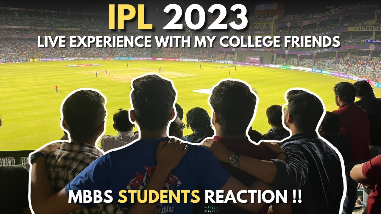 IPL 2023 Live Experience With My College Friends | MBBS Students ...