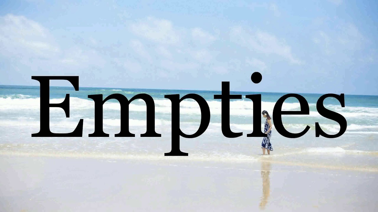 How To Pronounce Empties🌈🌈🌈🌈🌈🌈Pronunciation Of Empties - YouTube