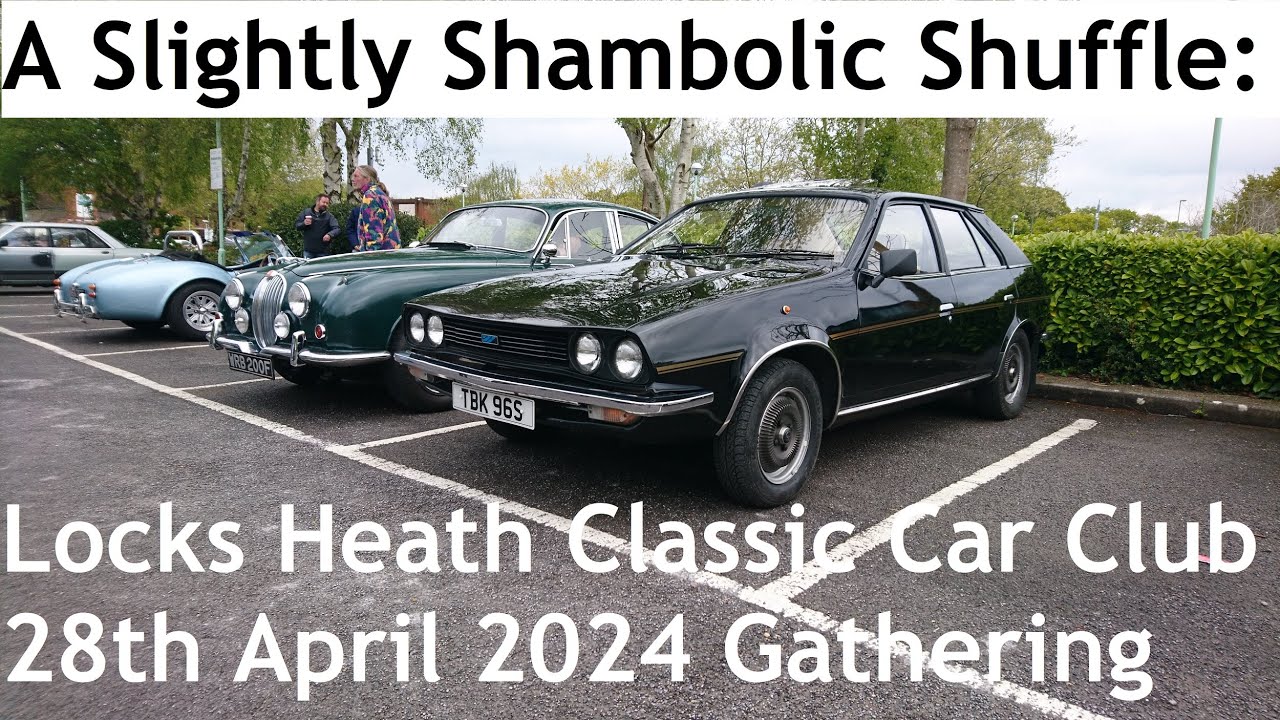 A Slightly Shambolic Shuffle Around Locks Heath Classic Car Club's 28th ...