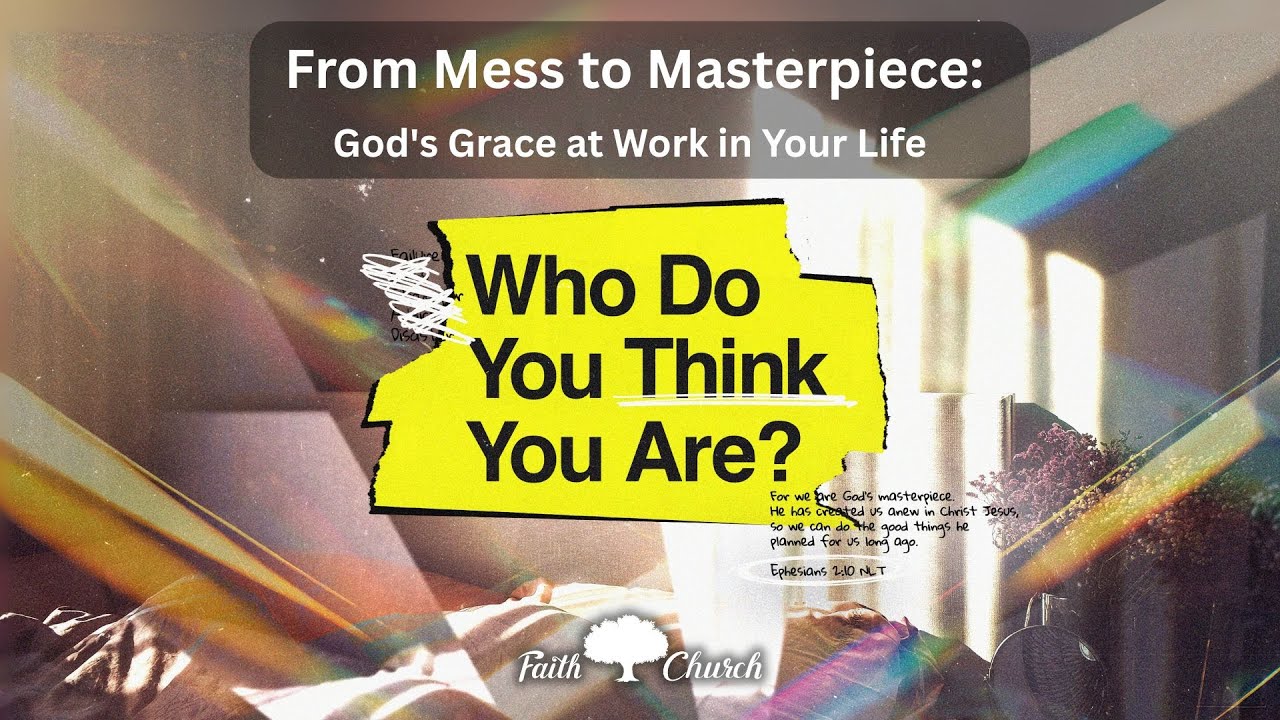 From Mess to Masterpiece: God's Grace at Work in Your Life - YouTube