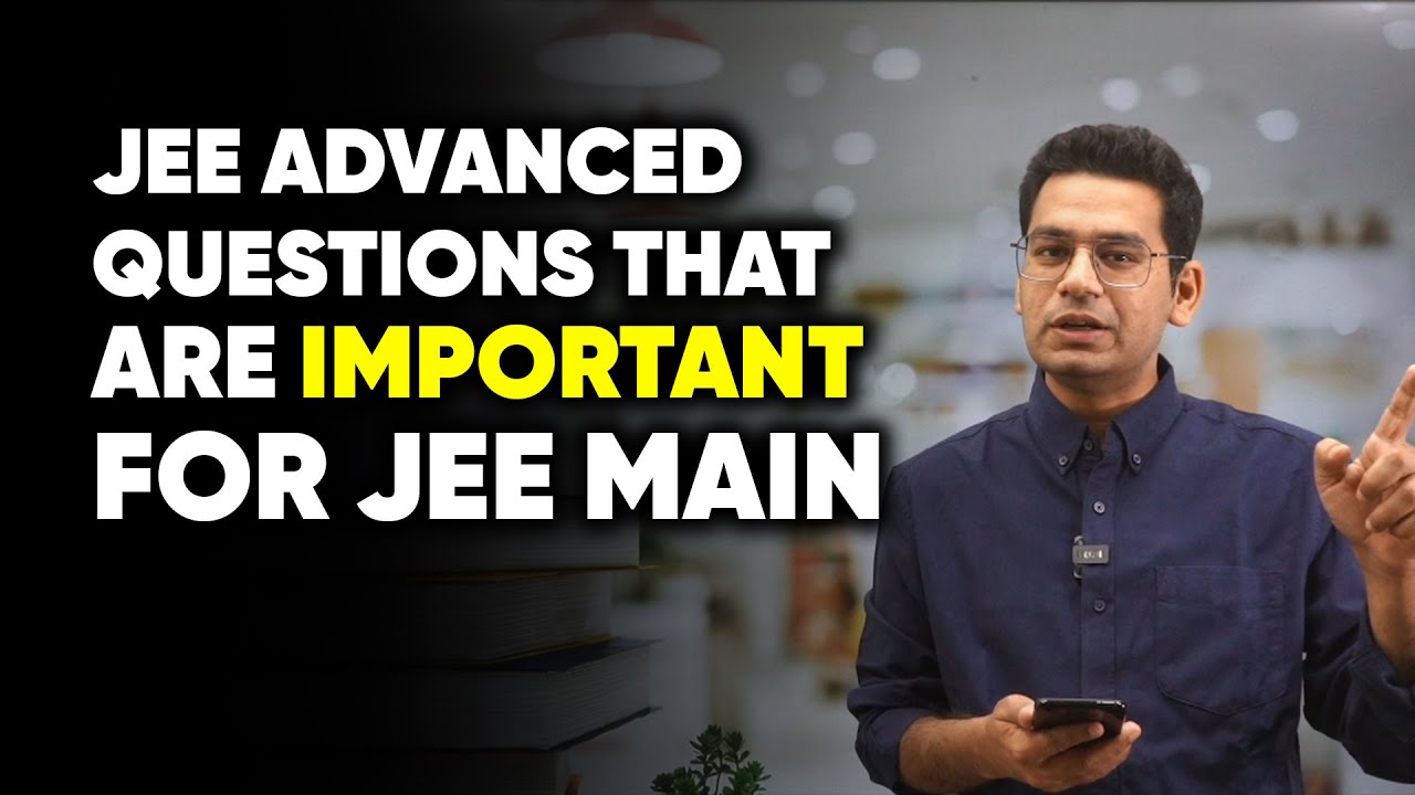 🔥 JEE Advanced Questions that are Important for JEE Main | MARKS APP ...