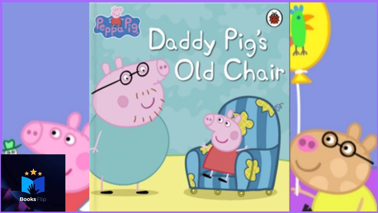 Peppa Pig ~ Daddy Pig's Old Chair ~ Read Aloud 🪑 - YouTube