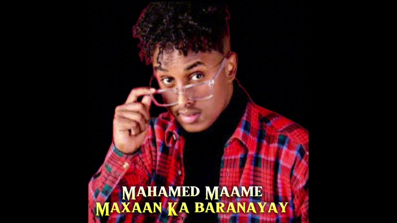 Maxamed Maame Maxaan ka Baranayay - YouTube