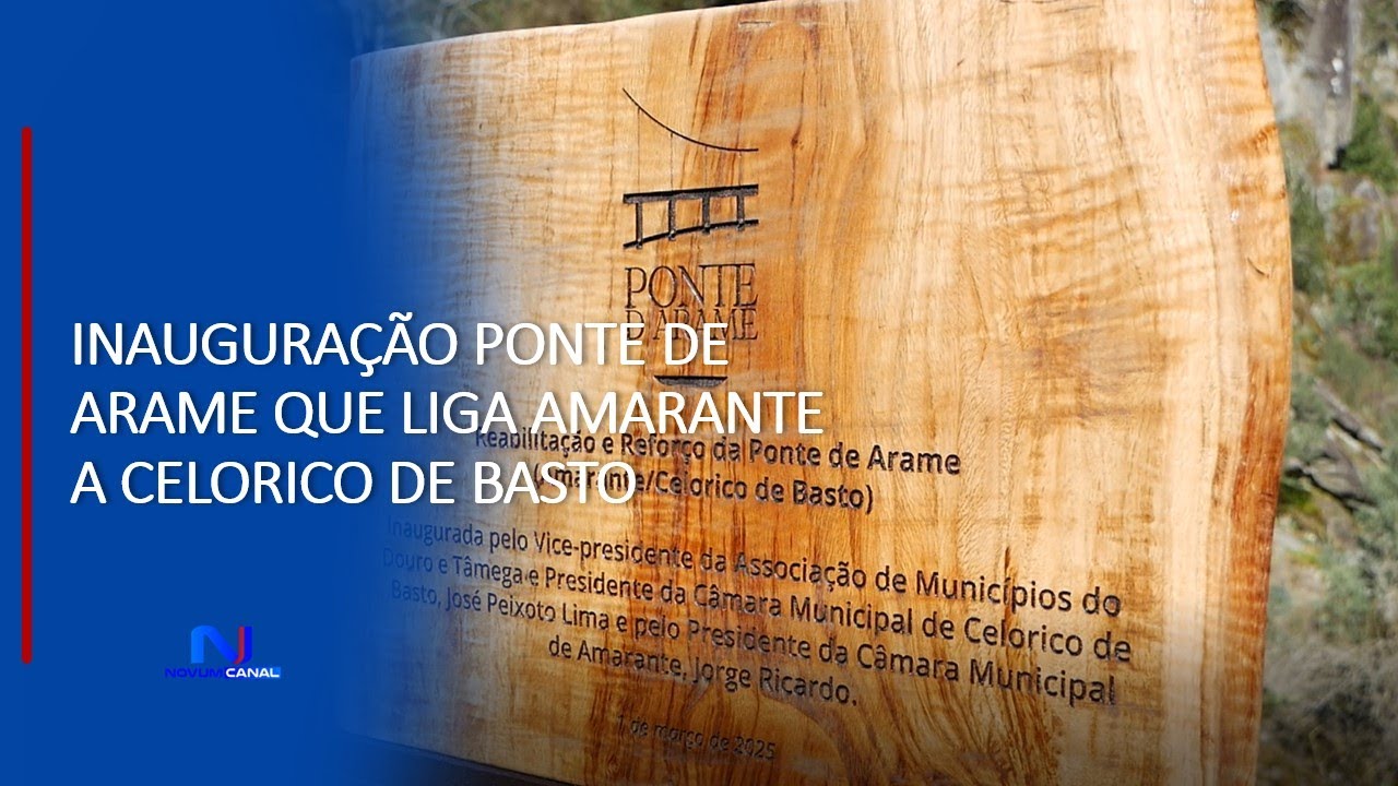 INAUGURAÇÃO DA PONTE DE ARAME QUE LIGA AMARANTE A CELORICO DE BASTO ...