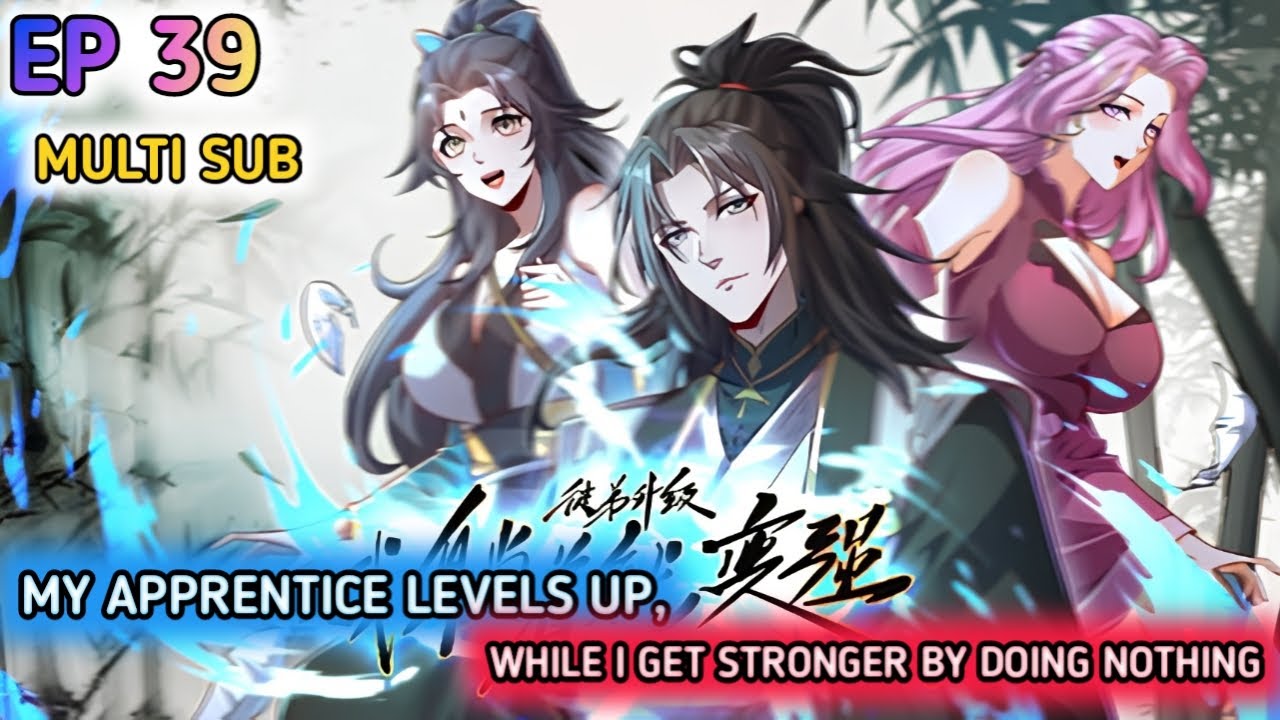My Apprentice Levels Up While I Get Stronger by Doing Nothing Ep 39 ...