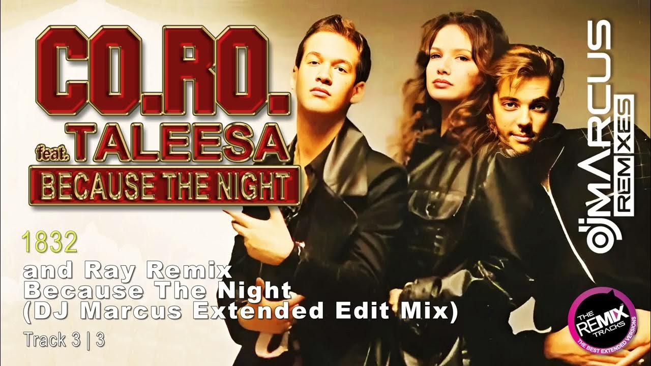Co.Ro. feat. Taleesa and Ray Remix - Because The Night (DJ Marcus Extended Edit Mix) - YouTube