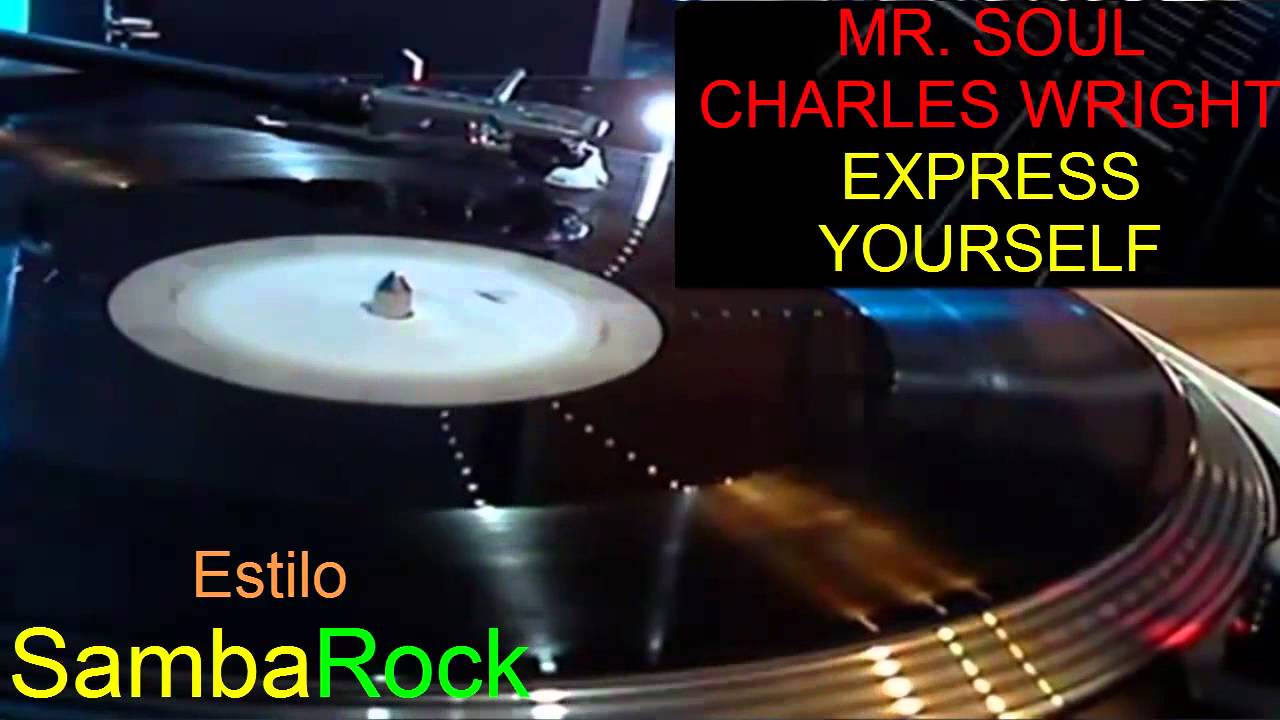 Mr. Soul Charles Wright - Express Yourself - YouTube