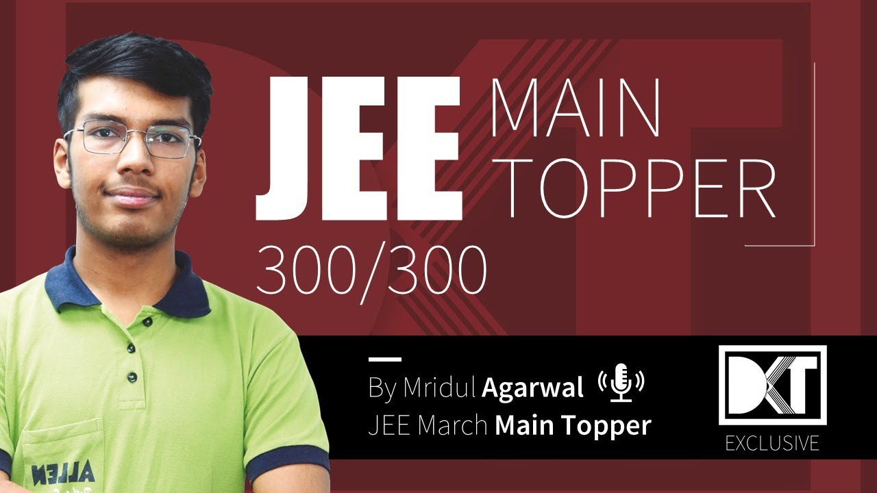 Strategy For Perfect 300 in JEE Main | By Topper Mridul Agarwal | DKT ...