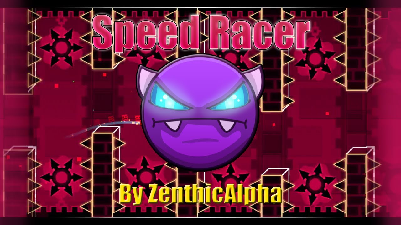 SPEED RACER by ZenthicAlpha | Geometry Dash - YouTube