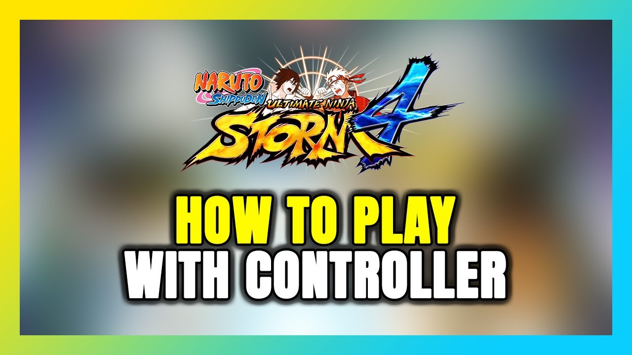 How to Play NARUTO SHIPPUDEN: Ultimate Ninja STORM 4 With Controller on ...