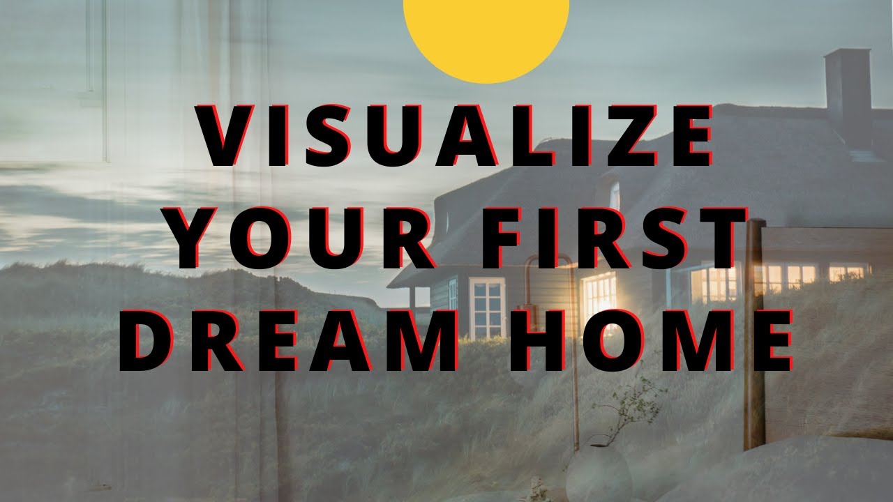 HOW TO VISUALIZE YOUR DREAM HOME|NEW HOME MANIFESTATION|VISUALIZE YOUR ...