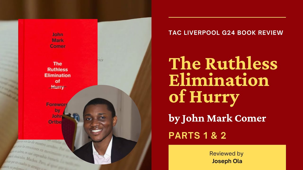 The Ruthless Elimination of Hurry [John Mark Comer] | G24 Book Review | Joseph Ola - YouTube