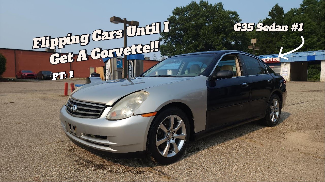 Flipping Cars Until I Get A Corvette Ep.1 | G35 Sedan #1 - YouTube