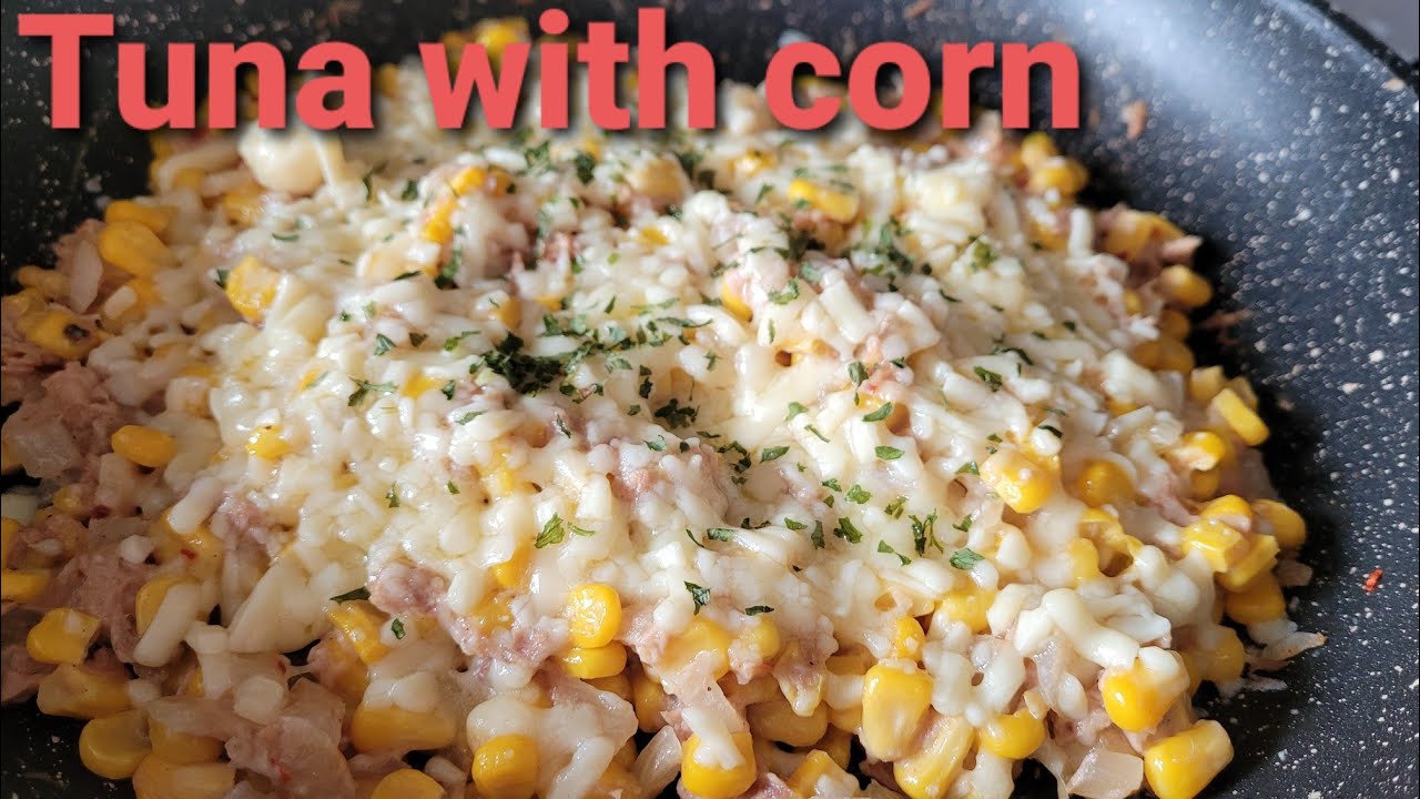 HOW TO COOK TUNA WITH CORN RECIPES - YouTube