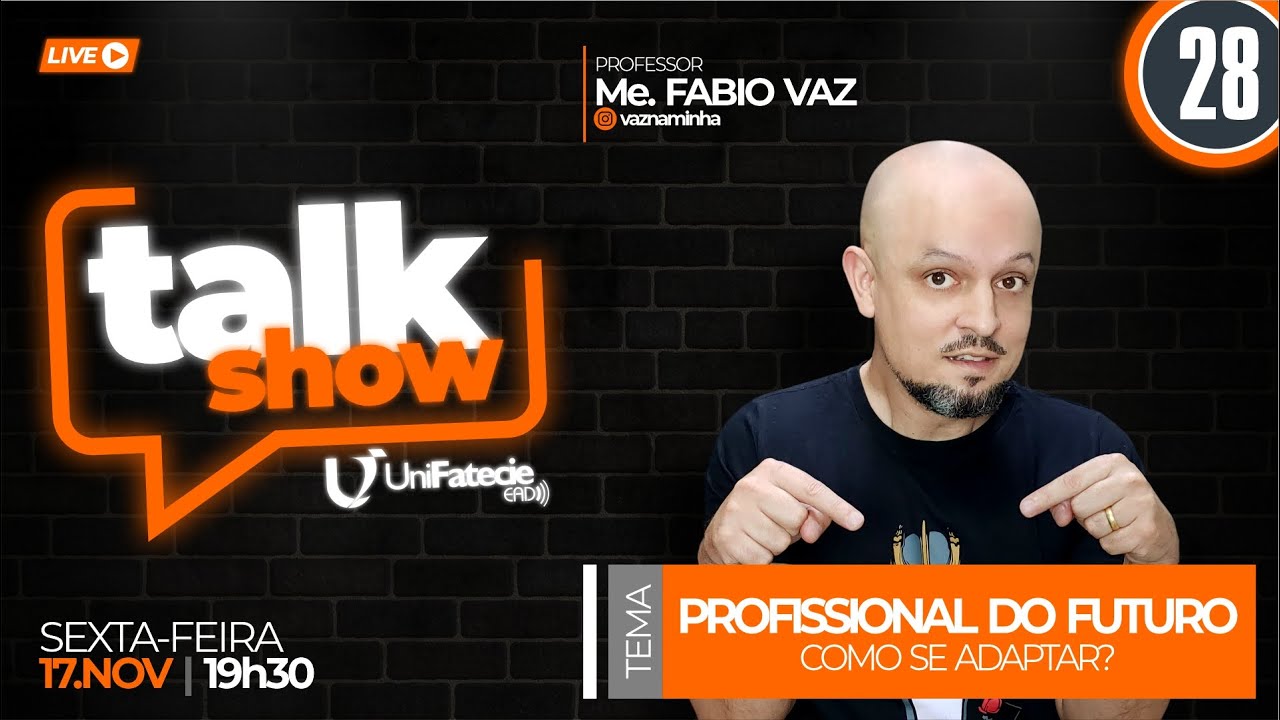 🔴TALK SHOW - Ep.28 | FABIO VAZ | PROFISSIONAL DO FUTURO: Como se Adaptar? - YouTube