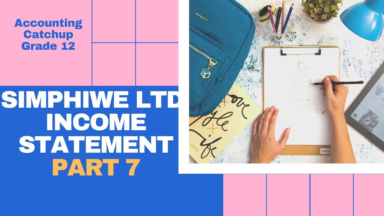 Simphiwe LTD Income Statement Grade 12 Accounting (2017 paper)-Part 7 ...