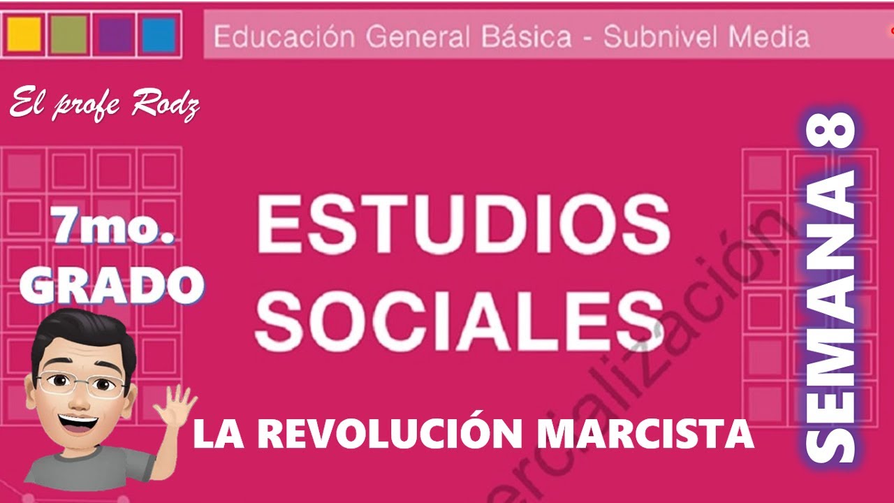 LA REVOLUCIÓN MARCISTA // 7MO GRADO // SEMANA 8 - YouTube
