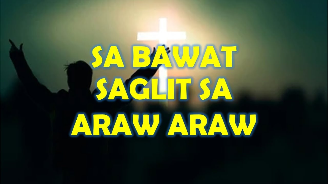 SA BAWAT SAGLIT SA ARAW ARAW - YouTube