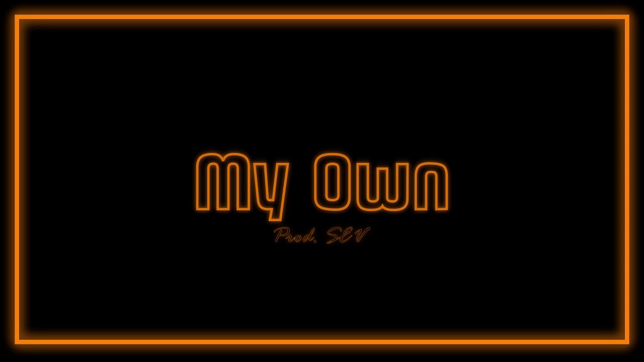 SEV - My Own (Prod. SEV) - YouTube