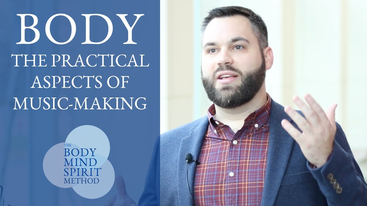Spotlight on the BODY: The practical aspects of music making ...