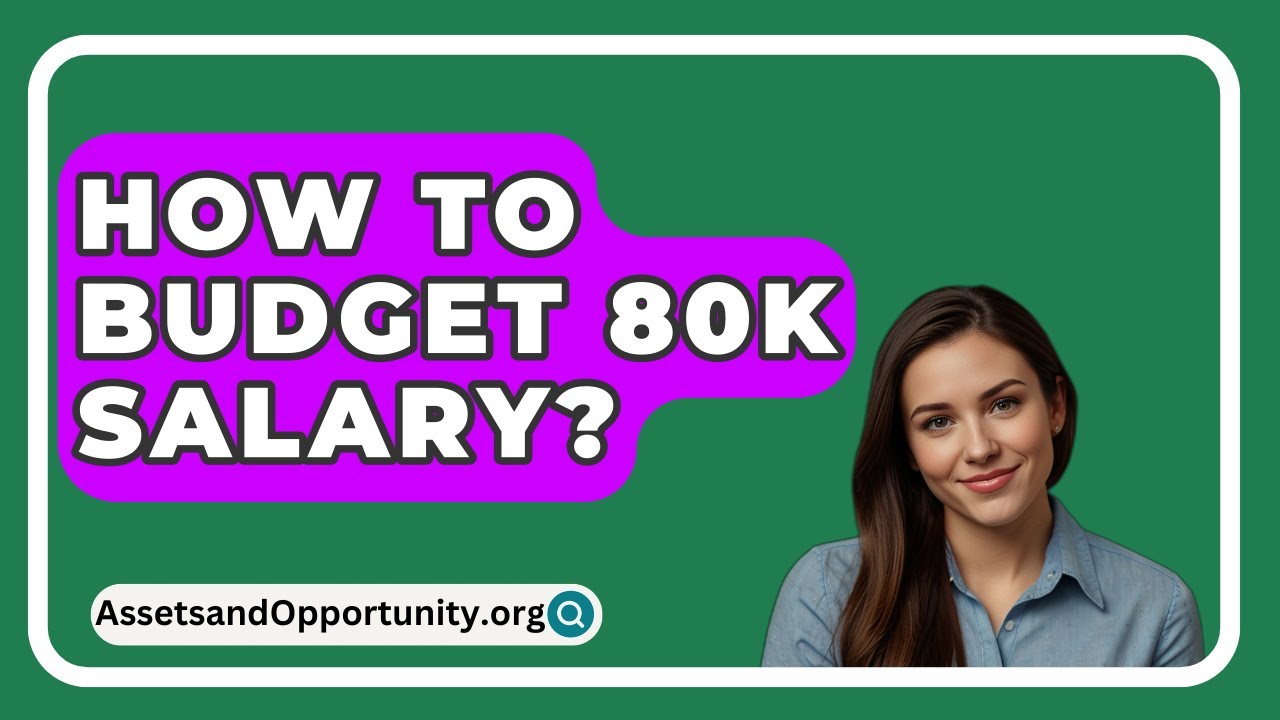 How To Budget 80K Salary? - AssetsandOpportunity.org - YouTube