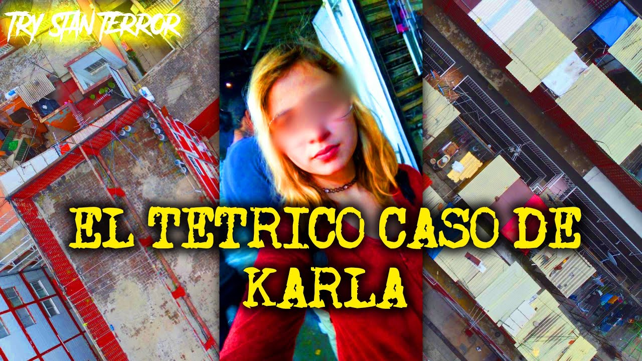 EL TERRORIFICO CASO DE KARLA FERNANDA - YouTube