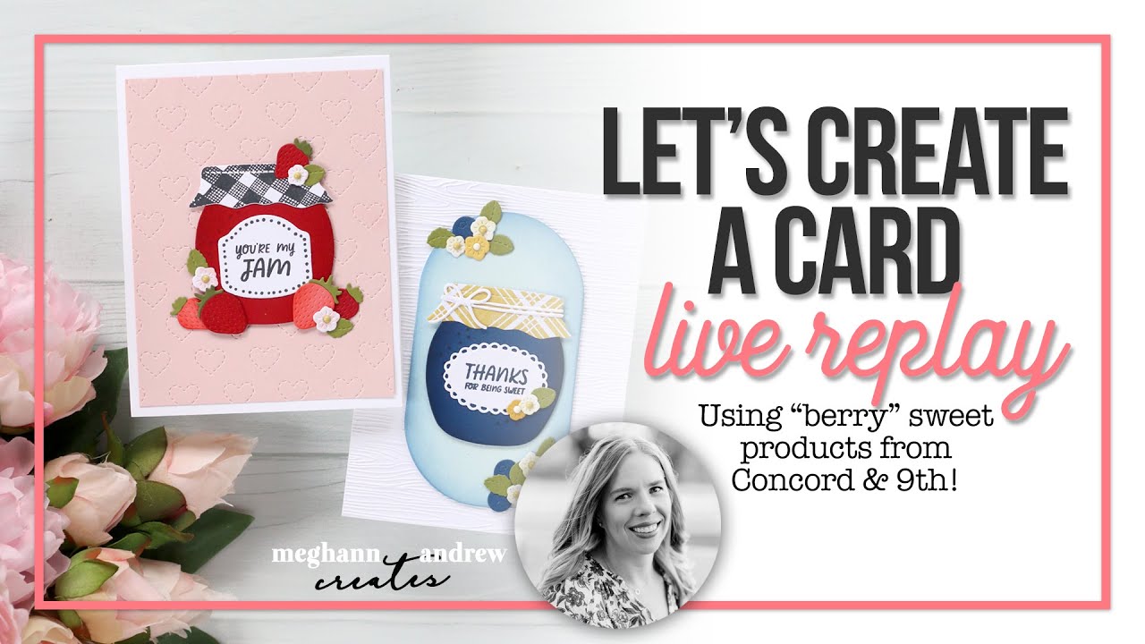 Let's Create a Card LIVE: Berry Sweet Cards with Concord & 9th - YouTube