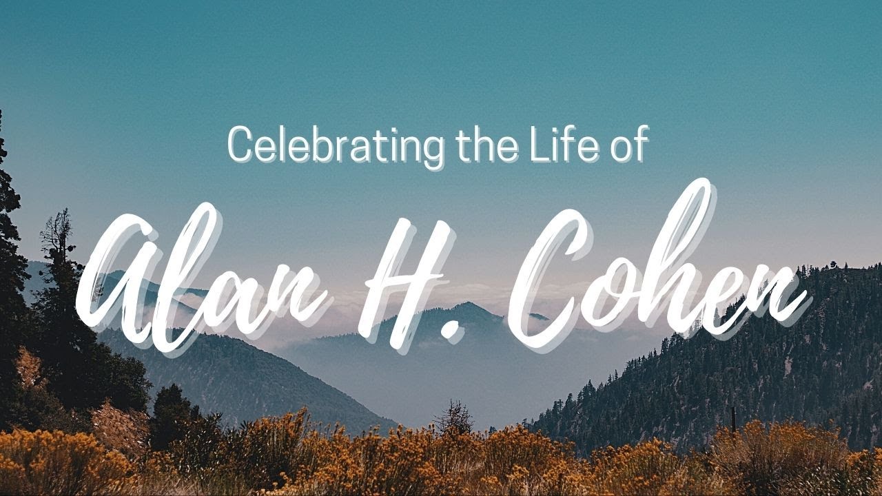 Celebrating the Life of Alan H. Cohen - YouTube