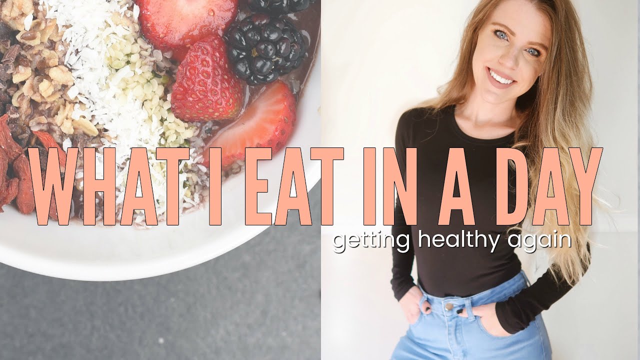 WHAT I EAT IN A DAY // Getting Healthy Again Vlog - YouTube